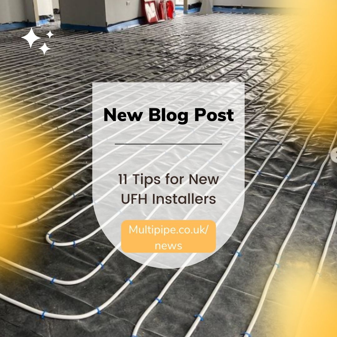 11 tips for new UFH installers | Case Studies | Blog | Multipipe News